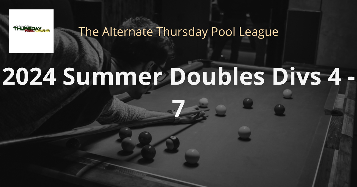 2024 Summer Doubles Divs 4 - 7 | The Alternate Thursday Pool League