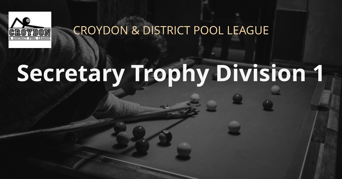 Secretary Trophy Division 1 | CROYDON & DISTRICT POOL LEAGUE