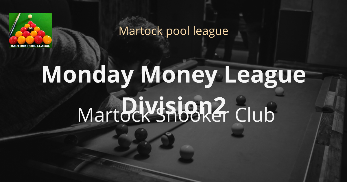 Monday Money League Division 2 | Martock pool league