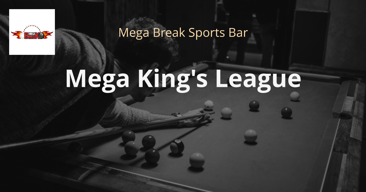 Mega King's League | Mega Break Sports Bar