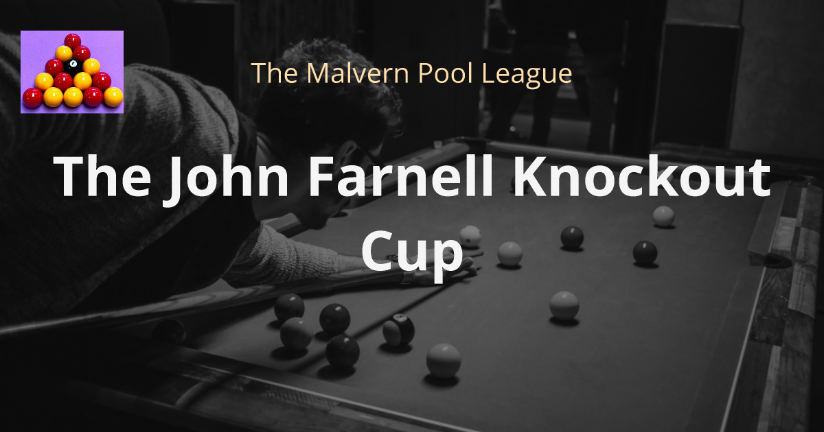 The John Farnell Knockout Cup | The Malvern Pool League