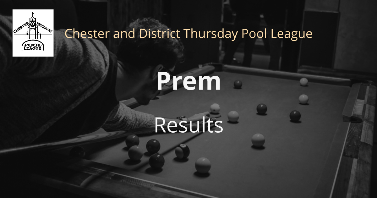 Prem | Results | Chester and District Thursday Pool League