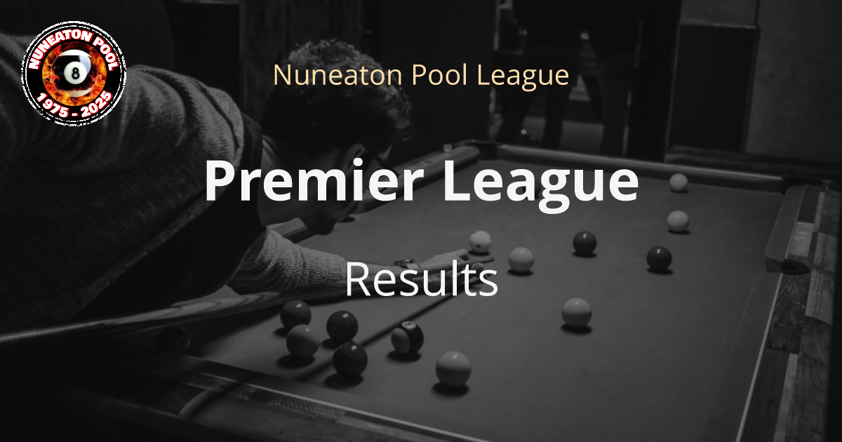 Premier League | Results | Nuneaton Pool League