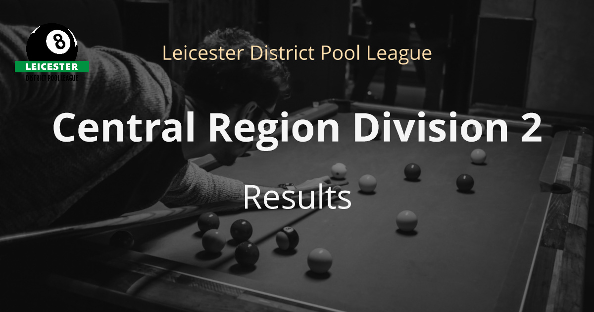 Central Region Division 2 | Results | Leicester District Pool League
